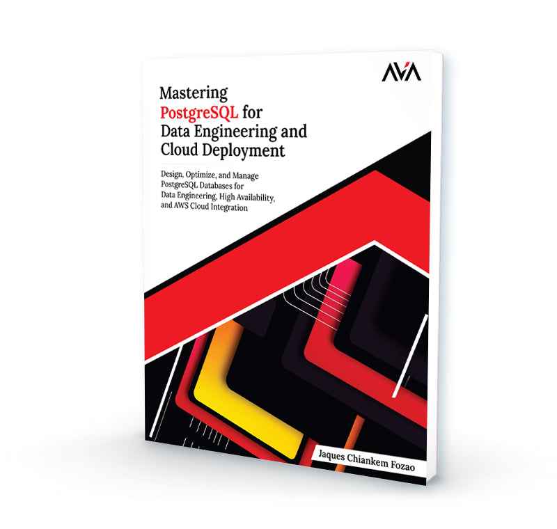 Mastering Postgresql For Data Engineering And Cloud Deployment Ava® An Orange Education Label