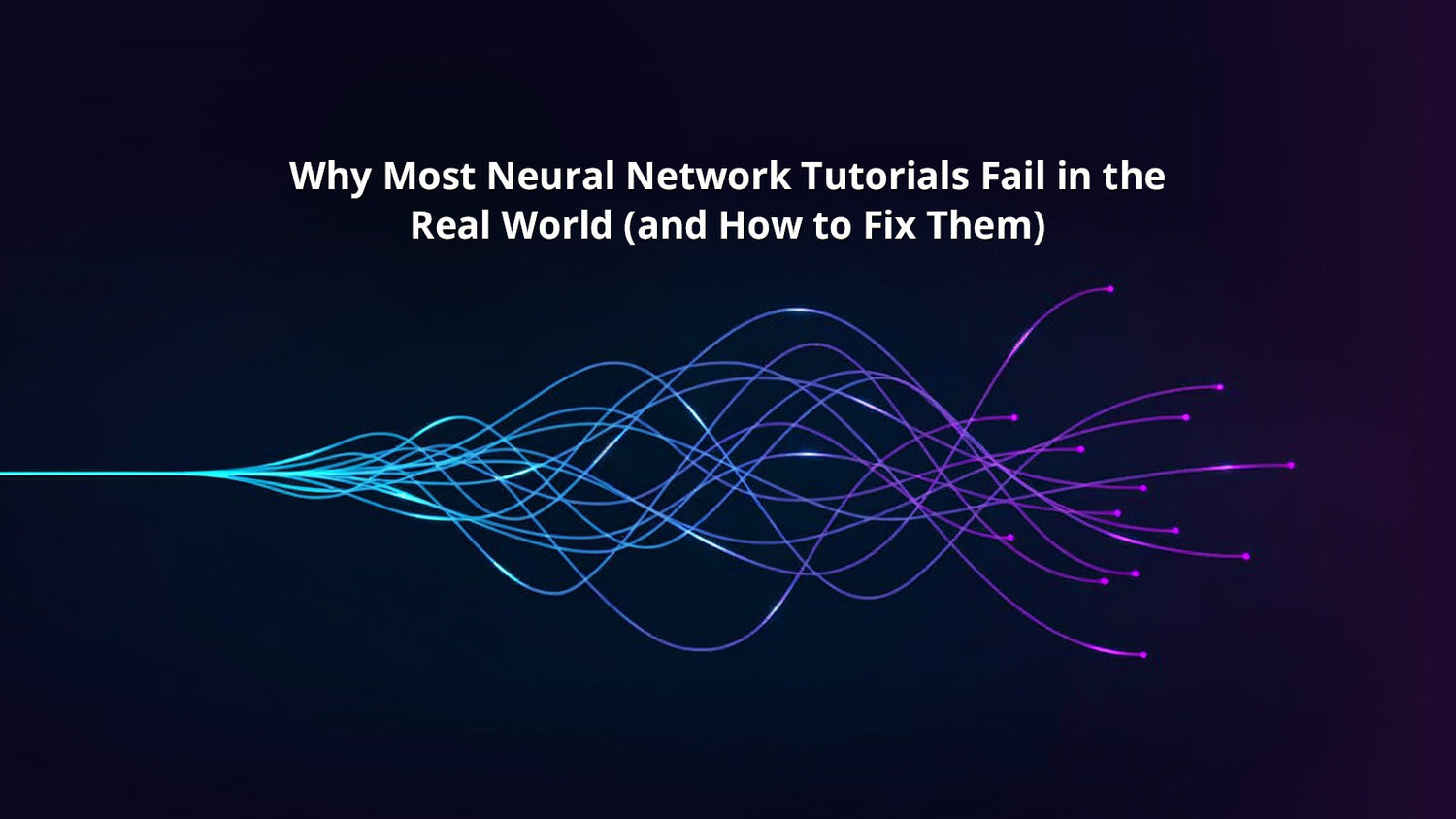 "Why Most Neural Network Tutorials Fail in the Real World (and How to ...