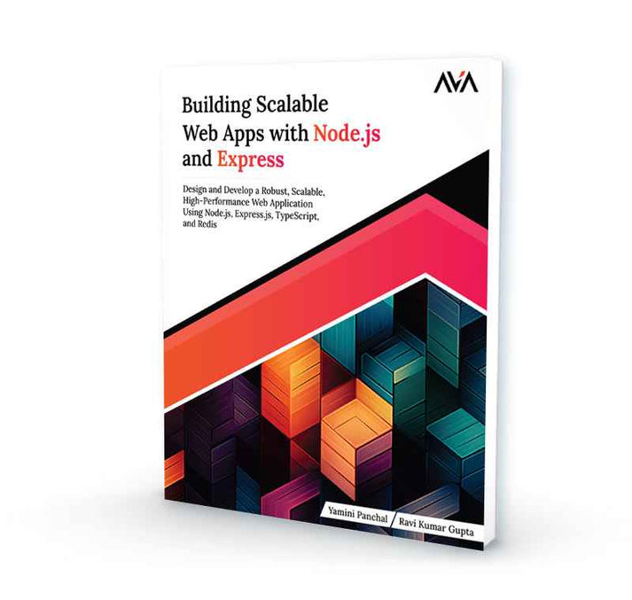 Building Scalable Web Apps with Node.js and Express - AVA®- An Orange Education Label - Yamini ...