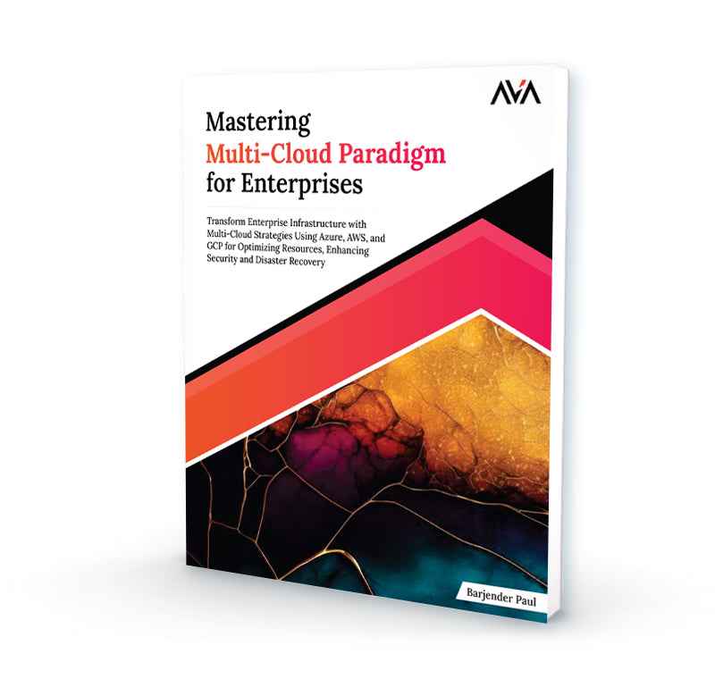 Mastering Multi-Cloud Paradigm for Enterprises - AVA®- An Orange Education Label - Barjender Paul