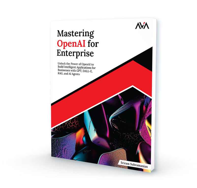 Mastering OpenAI for Enterprise - AVA®- An Orange Education Label - Sriram Subramanian