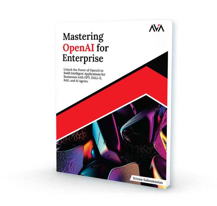 Mastering OpenAI for Enterprise - AVA®- An Orange Education Label - Sriram Subramanian