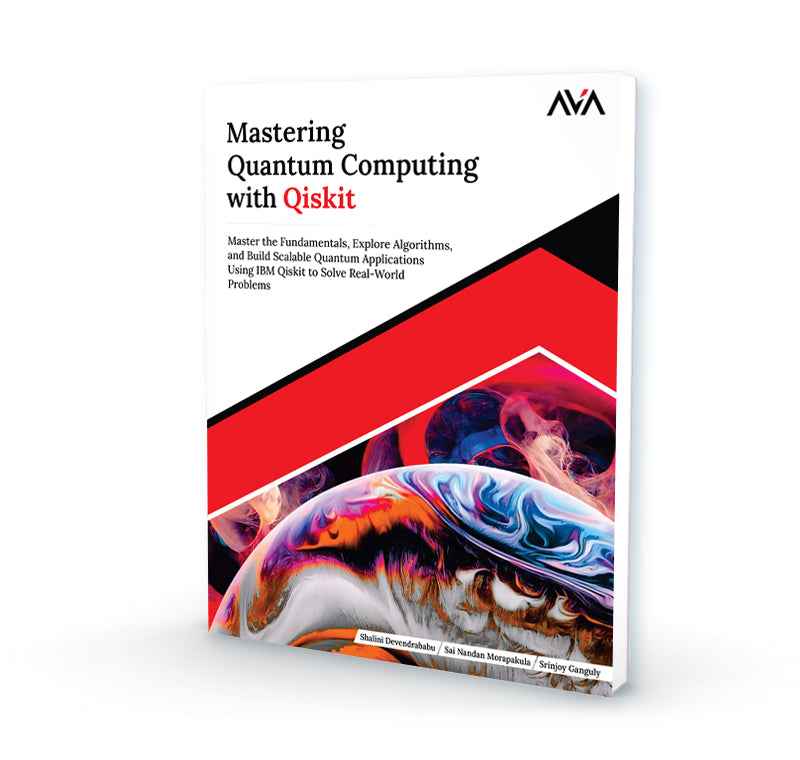 Mastering Quantum Computing with Qiskit - AVA®- An Orange Education Label - Shalini Devendrababu ...