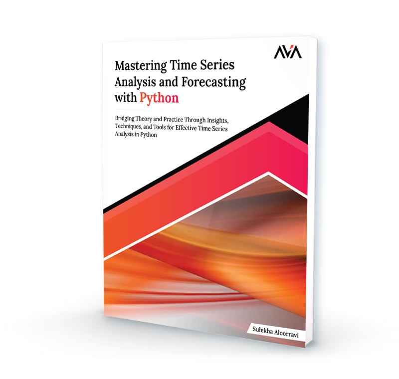 Mastering Time Series Analysis and Forecasting with Python - AVA®- An Orange Education Label ...