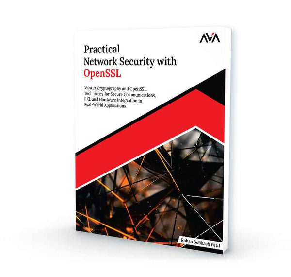 Practical Network Security with OpenSSL - AVA®- An Orange Education Label - Rohan Subhash Patil