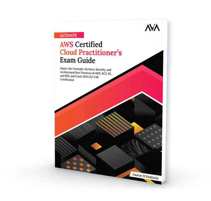 Ultimate AWS Certified Cloud Practitioner’s Exam Guide - AVA®- An Orange Education Label ...
