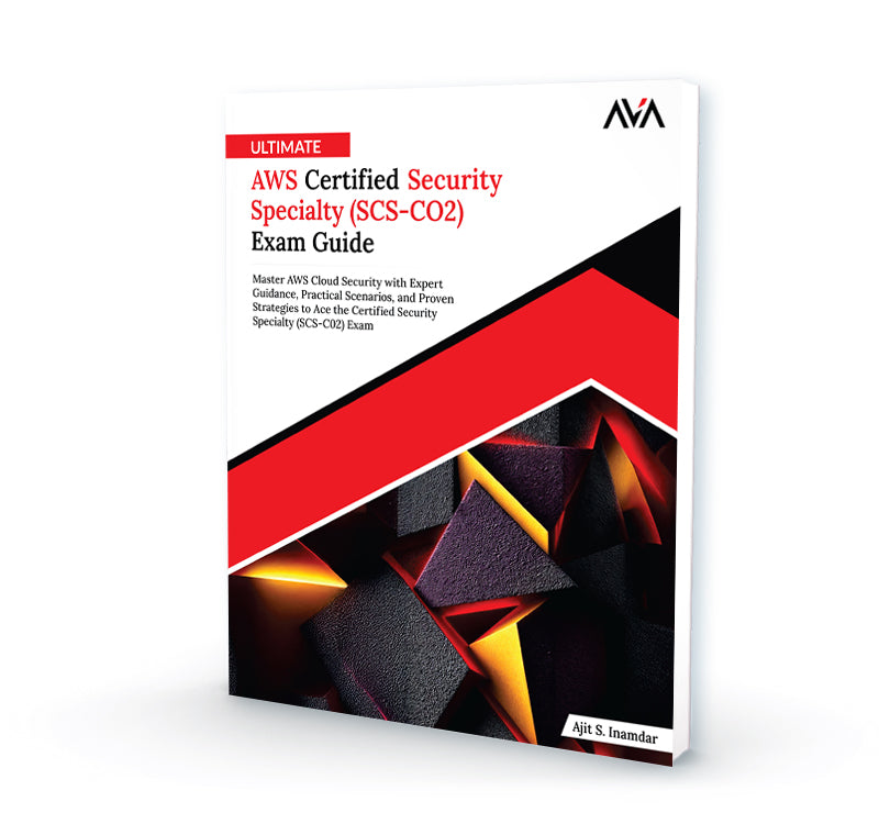Ultimate AWS Certified Security Specialty (SCS-CO2) Exam Guide – AVA ...