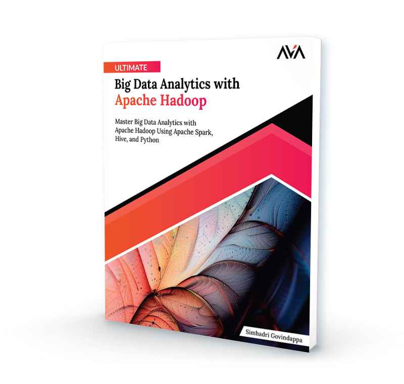 Ultimate Big Data Analytics with Apache Hadoop - AVA®- An Orange Education Label - Simhadri ...