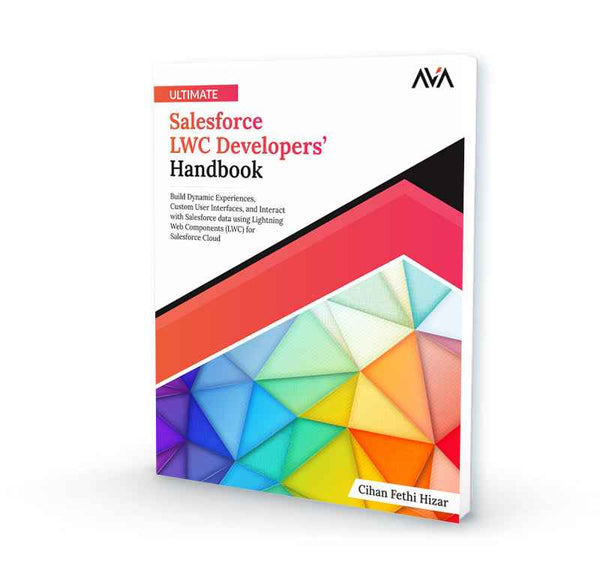 Ultimate Salesforce LWC Developers’ Handbook - AVA®- An Orange ...