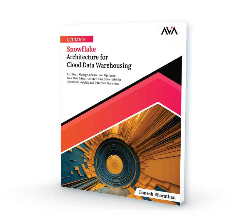 Ultimate Snowflake Architecture for Cloud Data Warehousing - AVA®- An Orange Education Label ...